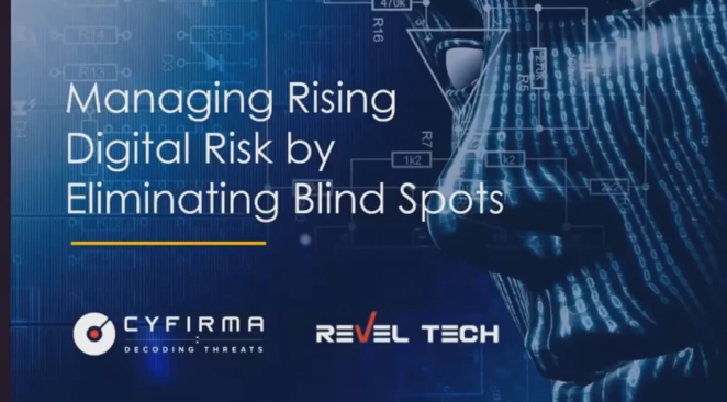 Managing Rising Digital Risk by Eliminating Blind Spots - CYFIRMA